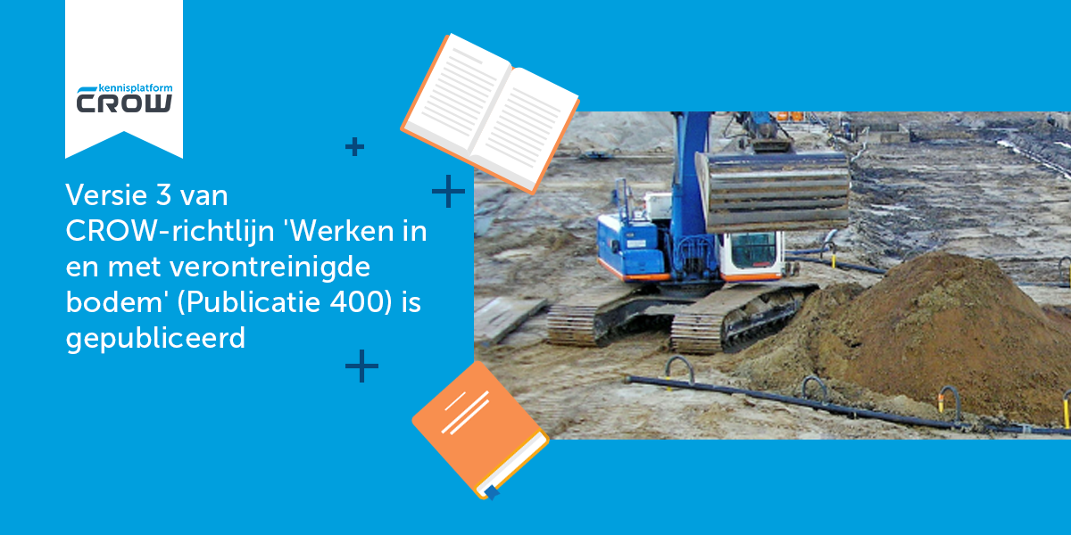 CROW-richtlijn Werken in en met verontreinigde bodem geactualiseerd | CROW